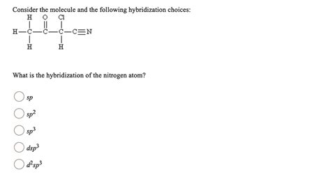 Solved Consider The Molecule And The Following Hybridization Choices