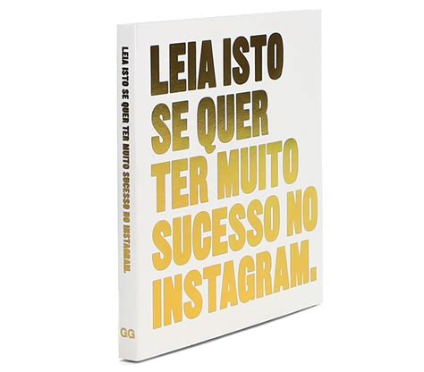 Leia Isto Se Quer Ter Muito Sucesso No Instagram Loja Da Editora Olhares