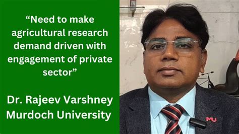 Need To Make Agricultural Research Demand Driven With Private Sector Engagement Dr Rajeev