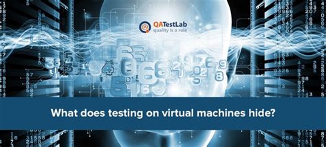 What Does Testing On Virtual Machines Hide QATestLab Blog