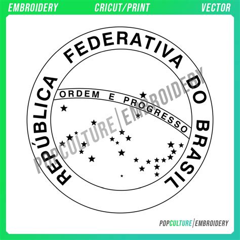 Republica Federativa Do Brasil Official Logo For Embroidery And Vector