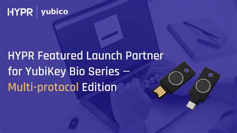Hypr Featured Launch Partner For Yubikey Bio Multi Protocol Edition Early Access