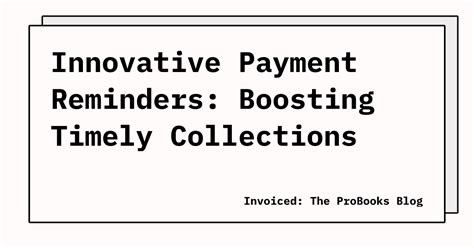 Innovative Payment Reminders Boosting Timely Collections Invoiced The Probooks Blog