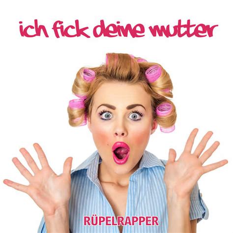 Ich fick Deine Mutter Instrumental Single by Rüpelrapper Spotify