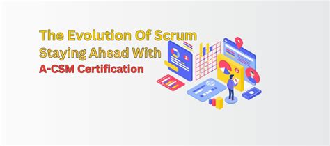 The Evolution Of Scrum Staying Ahead With A CSM Certification