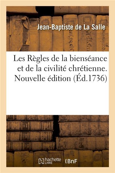 Les Règles De La Bienséance Et De La Civilité Chrétienne À Lusage Des
