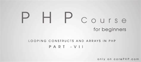 Looping Statements And Arrays In Php Part Vii Corephp