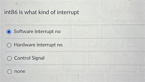 solved int86 is what kind of interrupt software interrupt no