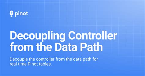 decoupling controller from the data path apache pinot docs