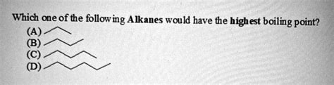 Solved Which One Of The Following Alkanes Would Have The Highest