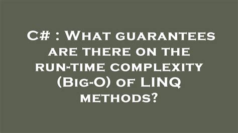 C What Guarantees Are There On The Run Time Complexity Big O Of