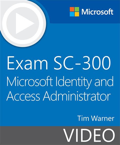 Exam Sc 300 Microsoft Identity And Access Administrator Video Microsoft Press Store