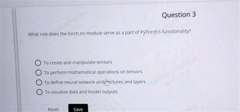Question 3 What Role Does The Torchnn Module Serve As A Part Of Pytorchs Functionality To Create