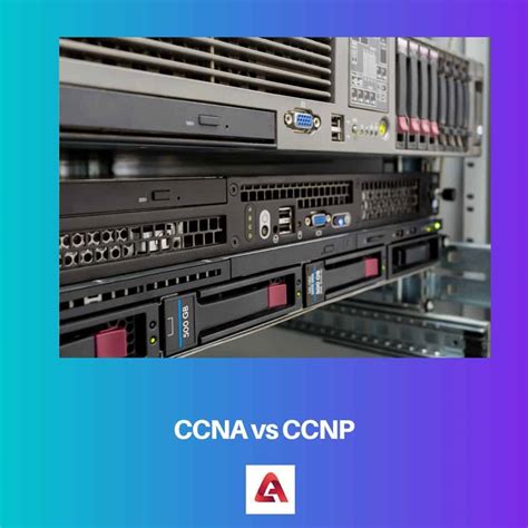 Ccna Vs Ccnp Difference And Comparison