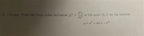 Solved 5 10 Pis Find The Third Order Derivative Solved 5 10 Pis Find The Third Order Derivative