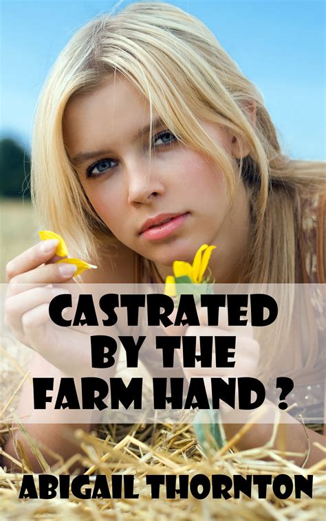 Castrated By The Farm Hand By Abigail Thornton Goodreads