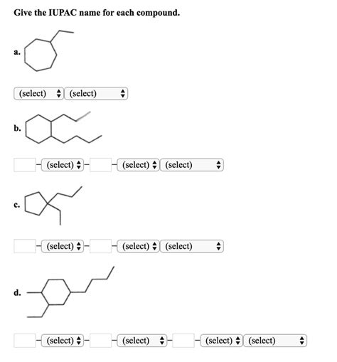 solved give the iupac name for each compound a select select b