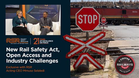 New Rail Safety Act Open Access And Industry Challenges Exclusive With Rsr Acting Ceo Mmuso
