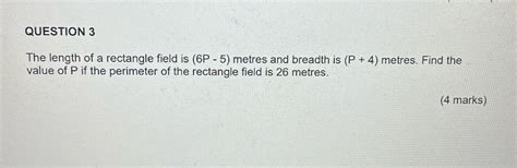 [solved] Question 3 The Length Of A Rectangle Field Is 6p 5 Metres And Course Hero