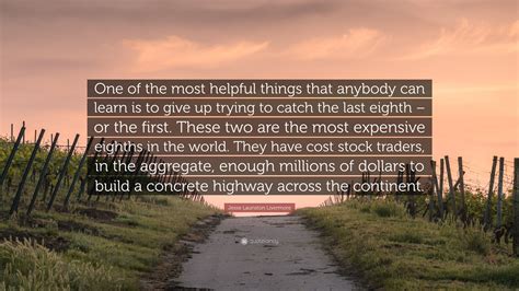 Jesse Lauriston Livermore Quote “one Of The Most Helpful Things That