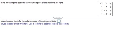 Solved Find An Orthogonal Basis For The Column Space Of The Chegg Com