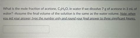 Solved What Is The Mole Fraction Of Acetone C3h6o ﻿in