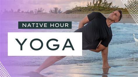 Native Hour Yoga Class Youtube