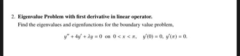 Answered 2 Eigenvalue Problem With First Derivative In Linear