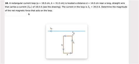 solved 10 a rectangular current loop a 18 0 cm b 31 0 cm