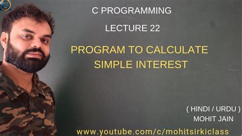 C Programming Lecture 22 Hindi C Program To Calculate Simple