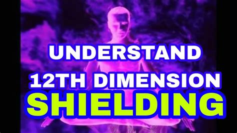 12th Dimension Shielding Youtube