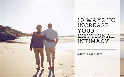 10 Ways To Increase Your Emotional Intimacy Adam Eason