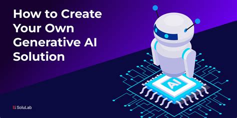 How To Create Your Own Generative Ai Solution