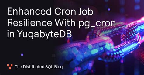 Yugabytedb Distributedsql Cloudnative Pstgresql Pgcron Yugabyte