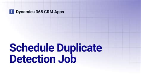 Schedule Duplicate Detection Job Dynamics 365 Crm Apps