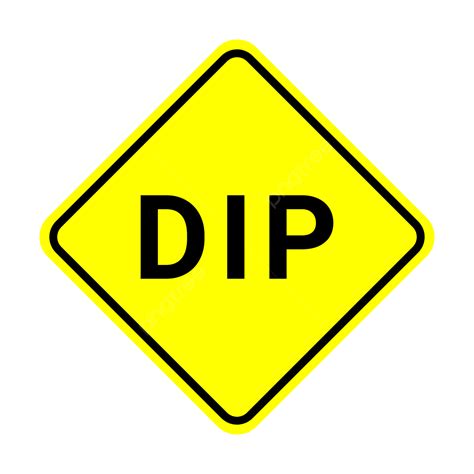 Dip Road Sign Dip Sign Dip Dip Sign Vector Png And Vector With