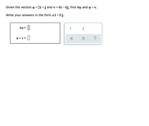 Solved Given The Vectors U 2i J And V 4i 6j Find 4u Chegg Com