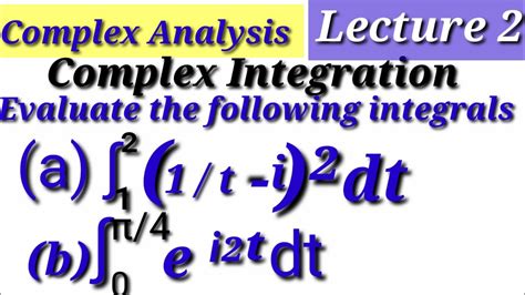 Lecture 2 Complex Analysis Complex Integration Definite Integral
