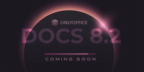 onlyoffice docs 8 2 release on october 17 onlyoffice blog