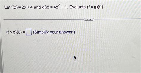 Solved Let F X 2x 4 And G X 4x2 1 Evaluate F G 0 Chegg Com