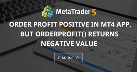 Order Profit Positive In Mt4 App But Orderprofit Returns Negative Value Trading Positions