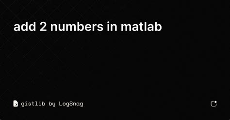 Gistlib Add 2 Numbers In Matlab