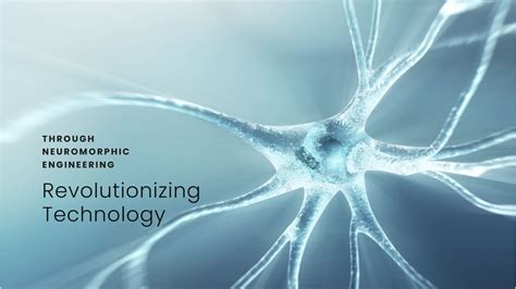 Neuromorphic Engineering Shaping The Future Of Ai And Computing