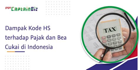 Kode Hs Dampaknya Terhadap Pajak Dan Bea Cukai Di Indonesia