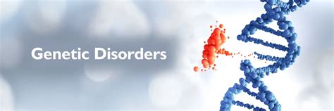 Genetic Disorder Types Causes Treatment Prevention