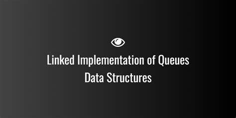 Linked Implementation Of Queues — Data Structures