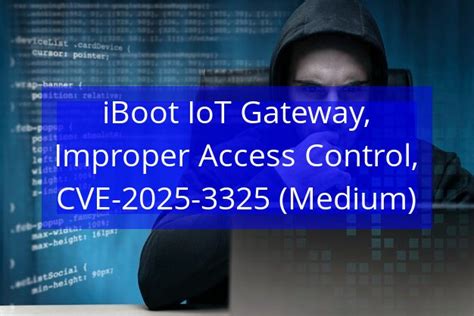 Iboot Iot Gateway Improper Access Control Cve 2025 3325 Medium