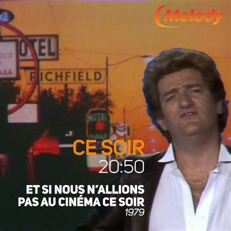 Et Si Nous Nallions Pas Au Cinéma Ce Soir Melody Tv