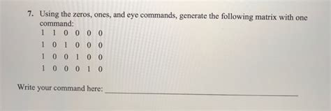 Solved Using The Zeros Ones And Eye Commands Generate Chegg