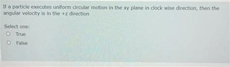 Solved If A Particle Executes Uniform Circular Motion In The Chegg
